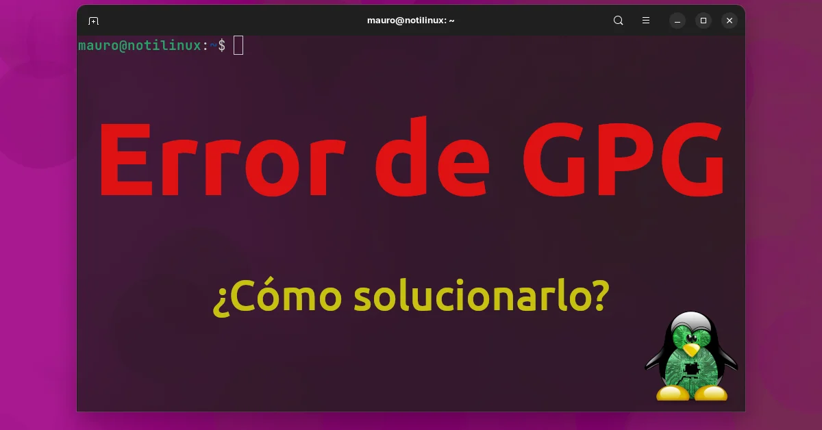 Solución a: Error de GPG al intentar actualizar Debian, Ubuntu, LinuxMint y derivados ...