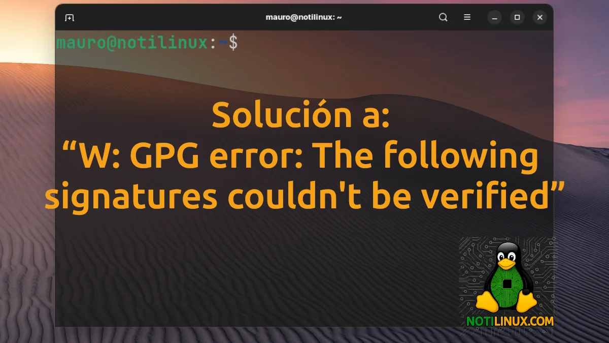 Solución a: “W: GPG error: The following signatures couldn't be verified” en Debian, Ubuntu ...