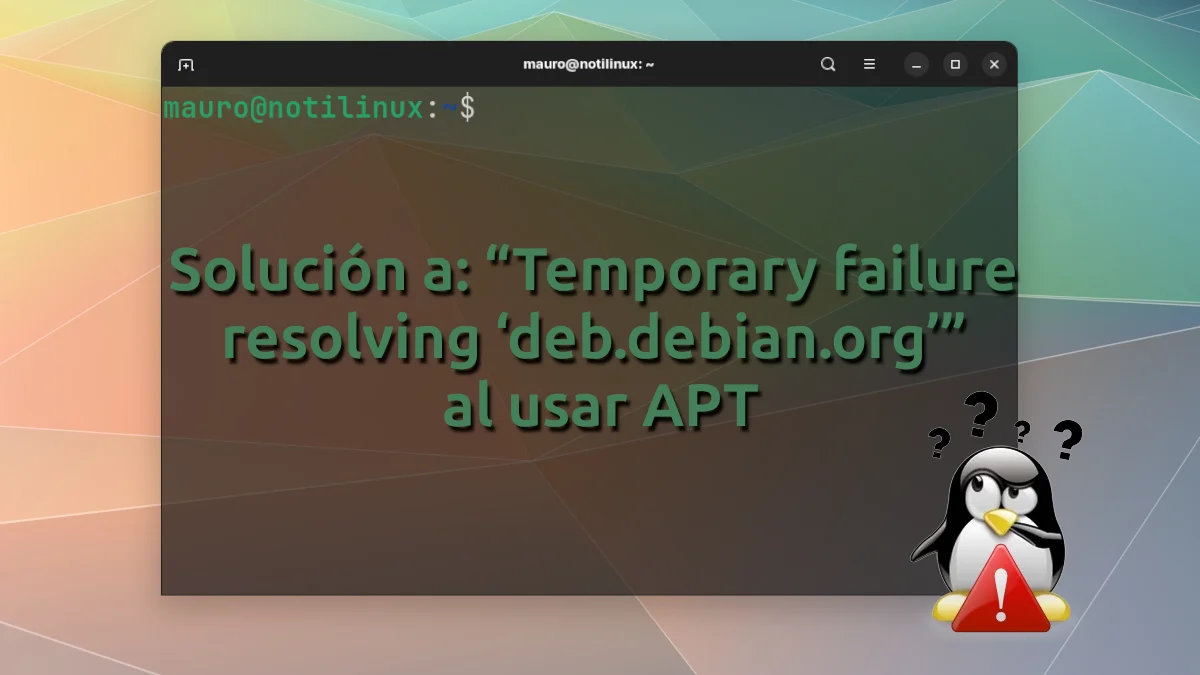 Solución a: “Temporary failure resolving ‘deb.debian.org’” al usar APT ...